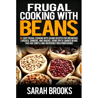 预订 Frugal cooking with beans: 50 Easy Frugal Cooking With Beans Recipes for Breakfast, Lunches, Dinners, and Snacks, U