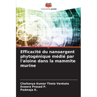 预订 Efficacité du nanoargent phytogénique médié par l’aloïne dans la mammite murine: DE: 9786209279362