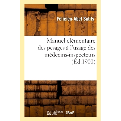 预订 Manuel élémentaire des pesages, à l’usage des médecins-inspecteurs 基本称重手册，供*检查员使用: 97820130924