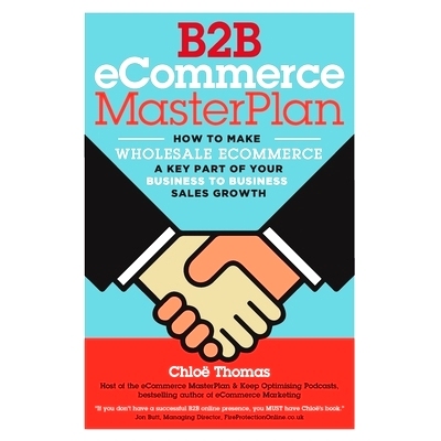 预订 B2B eCommerce MasterPlan: How to Make Wholesale eCommerce A Key Part of Your Business to Business Sales Growth: 978