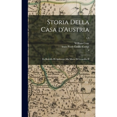预订 Storia Della Casa D’Austria: Da Rodolfo di Apsburgo Alla Morte di Leopoldo II; v.4: 9781015385399
