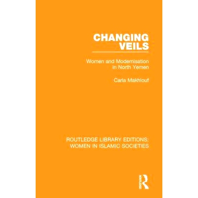 预订 Changing Veils: Women and Modernisation in North Yemen 变换的面纱：北也门的女性与现代化: 9781138696648