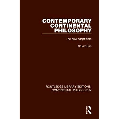 预订 Contemporary Continental Philosophy: The New Scepticism 当代大陆哲学：新怀疑论: 9781138295759