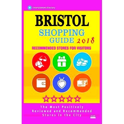 预订 Bristol Shopping Guide 2018: Best Rated Stores in Bristol, England - Stores Recommended for Visitors, (Shopping Gui
