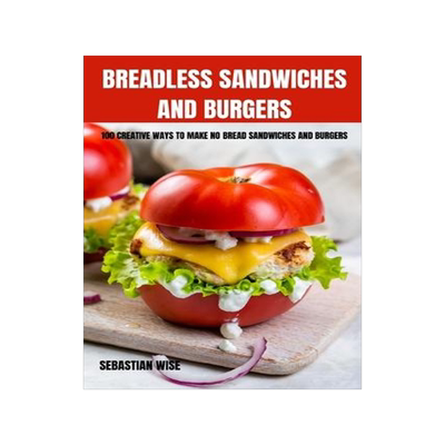 [预订]Breadless Sandwiches and Burgers 9781803508412