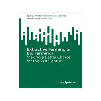 [预订]Extractive Farming or Bio Farming?: Making a Better Choice for the 21st Century 9783031346941