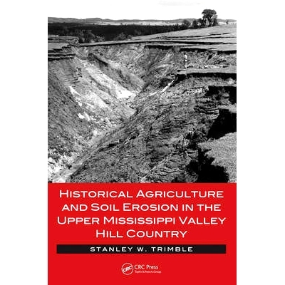 预订 Historical Agriculture and Soil Erosion in the Upper Mississippi Valley Hill Country 密西西比河上游河谷丘陵地带的传