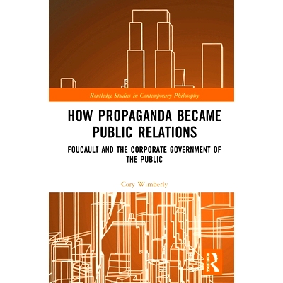 预订 How Propaganda Became Public Relations: Foucault and the Corporate Government of the Public 宣传如何成为公共关系：