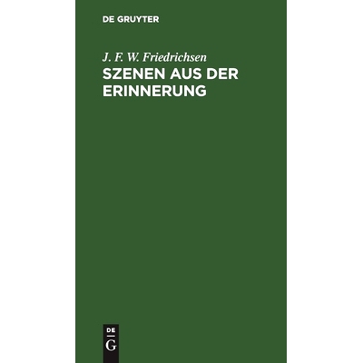 预订 Szenen aus der Erinnerung: Erstes Buch: Weiber. Zweites Buch: Männer: 9783112445914
