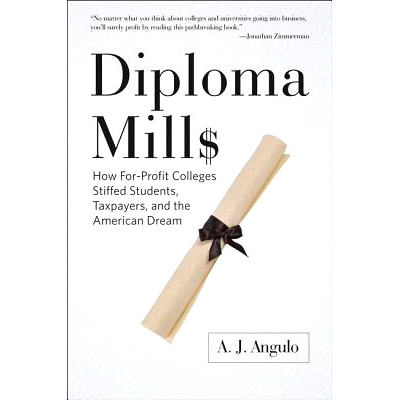 预订 Diploma Mills: How For-Profit Colleges Stiffed Students, Taxpayers, and the American Dream 学历工厂：营利性高校如何