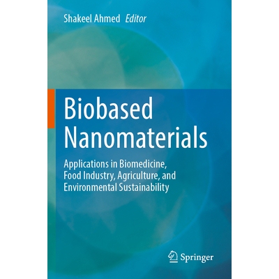 预订 Biobased Nanomaterials Applications in Biomedicine, Food Industry, Agriculture, and Environmental Sustainability 生