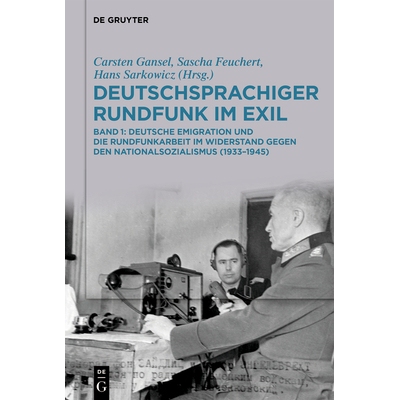 预订 Deutschsprachiger Rundfunk im Exil: Deutsche Emigration und die Rundfunkarbeit im Widerstand gegen den Nationalsozi