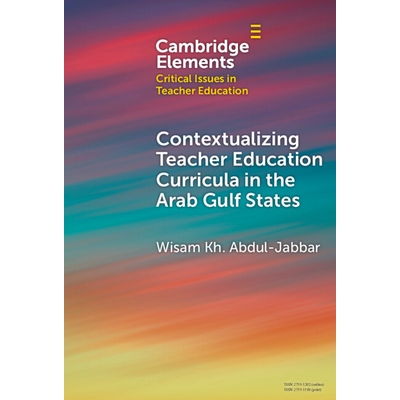 预订 Contextualising Teacher Education Curricula in the Arab Gulf States 阿拉伯海湾国家教师教育课程语境化 9781009518437