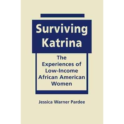 预订 Surviving Katrina: The Experiences of Low-Income African American Women 幸存的卡特里娜：低收入非洲裔美国女性经历: 9
