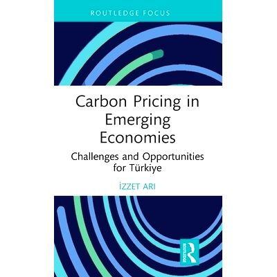 预订 Carbon Pricing in Emerging Economies: Challenges and Opportunities for Türkiye 新兴经济体的碳定价：土耳其面临的挑