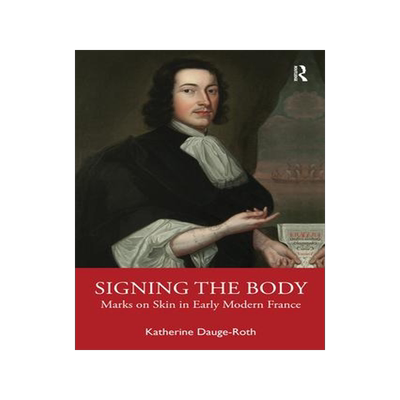 [预订]Signing the Body: Marks on Skin in Early Modern France 9781032083896
