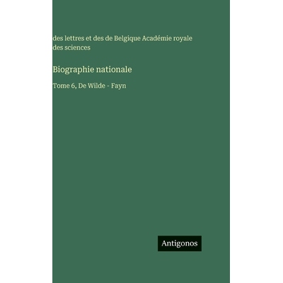 预订 Biographie nationale: Tome 6, De Wilde - Fayn: 9783388714400