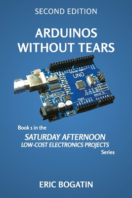 【预订】Arduinos Without Tears, Second Edition, (B&W Version): The Easiest, Fastest and Lowest-Cost Entry into the...