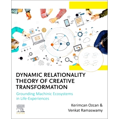 预订 Dynamic Relationality Theory of Creative Transformation: Grounding Machinic Ecosystems in Life Experiences: 9780443