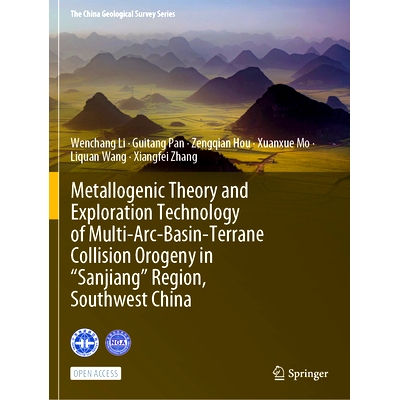 预订 Metallogenic Theory and Exploration Technology of Multi-arc-basin-terrane Collision Orogeny in “Sanjiang” Region,