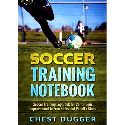预订 Soccer Training Notebook: Soccer Training LogBook for Continuous Improvement in Free Kicks and Penalty Kicks: 97819