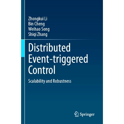 预订 Distributed Event-triggered Control: Scalability and Robustness 分布式事件触发控制：可扩展性与稳健性: 9789819981724