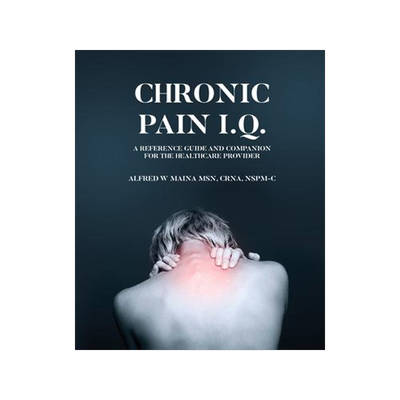 [预订]Chronic Pain I.Q.: A Reference Guide and Companion for the Healthcare Provider 9781088077092