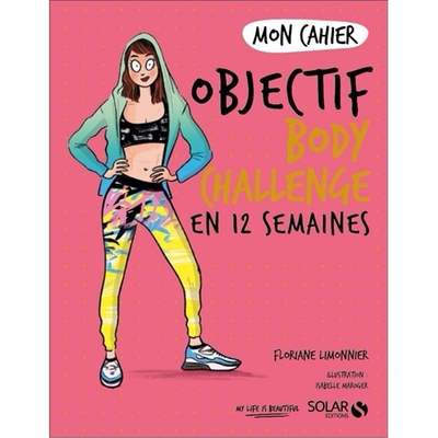 Mon cahier objectif body challenge en 12 semaines 我 12 周内的身体挑战目标笔记本: 9782263169540