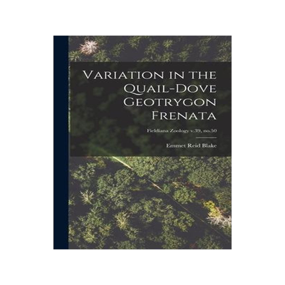 [预订]Variation in the Quail-dove Geotrygon Frenata; Fieldiana Zoology v.39, * 9781014146939