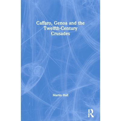 预订 Caffaro, Genoa and the Twelfth-Century Crusades 卡法罗、热那亚和十二世纪十字军东征: 9780367601393