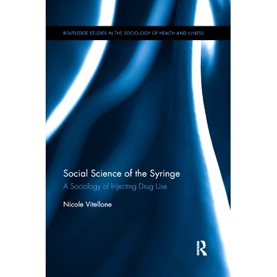 预订 Social Science of the Syringe: A Sociology of Injecting Drug Use: 9780367281045