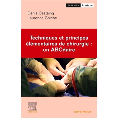 预订 Techniques et principes élémentaires de chirurgie : un ABCdaire 手术的基本技术和原则：ABCdaire: 9782294778230