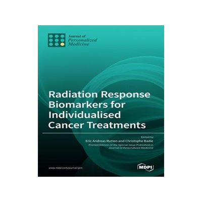 [预订]Radiation Response Biomarkers for Individualised Cancer Treatments 9783036516844