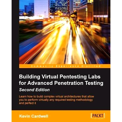 预订 Building Virtual Pentesting Labs for Advanced Penetration Testing.: Learn how to build complex virtual architecture