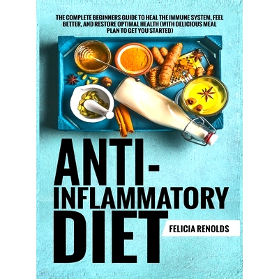 预订 Anti-Inflammatory Diet The Complete Beginners Guide to Heal the Immune System, Feel Better, and Restore Optimal Hea