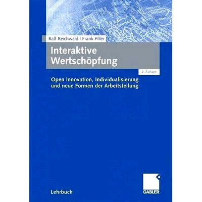 预订 Interaktive Wertschöpfung: Open Innovation, Individualisierung und neue Formen der Arbeitsteilung: 9783834909725