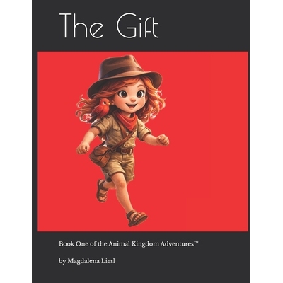 预订 The Gift: Book One of the Animal Kingdom Adventures(TM) 9781945442087