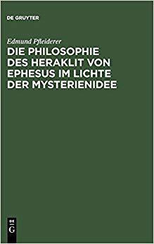 【预订】Die Philosophie des Heraklit von Ephesus im Lichte der Mysterienidee 9783111262178
