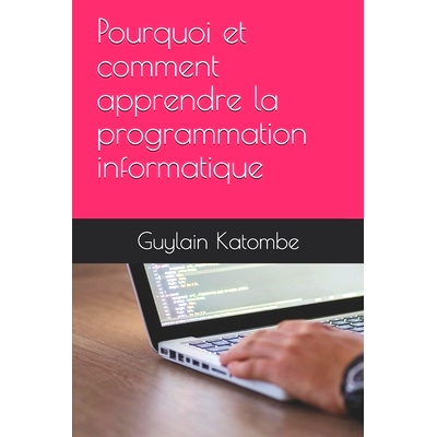 预订 Pourquoi et comment apprendre la programmation informatique: 9798664506280