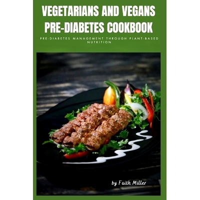 预订 Vegetarians and Vegans Pre-Diabetes Cookbook: Pre-Diabetes Management through Plant-Based Nutrition: 9798332550058