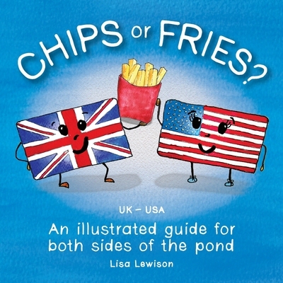 预订 Chips or Fries?: An illustrated guide for both sides of the pond (UK - USA): 9781838455323