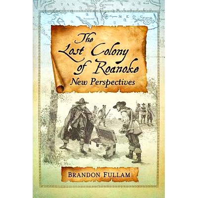 预订 The Lost Colony of Roanoke: New Perspectives 罗阿诺克失落的殖民地：新视角: 9781476667867