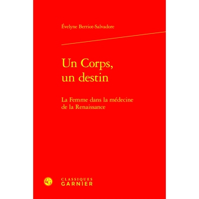 预订 Un Corps, Un Destin: La Femme Dans La Medecine de la Renaissance 一个身体，一个命运：文艺复兴医学中的女性: 97828124