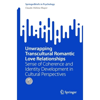 预订 Unwrapping Transcultural Romantic Love Relationships: Sense of Coherence and Identity Development in Cultural Persp