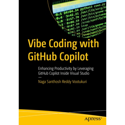 预订 Vibe Coding with GitHub Copilot Enhancing Productivity by Leveraging GitHub Copilot Inside Visual Studio 借助 GitHu
