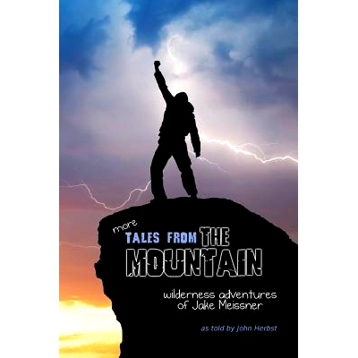 预订 more Tales From The Mountain: Wilderness Adventures of Jake Meissner: 9781546923534