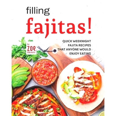 预订 Filling Fajitas!: Quick Weeknight Fajita Recipes that Anyone Would Enjoy Eating: 9798849382654