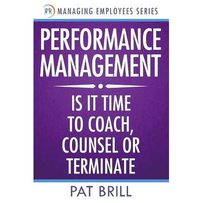 预订 Performance Management: Is it Time to Coach, Counsel or Terminate: 9780983344285