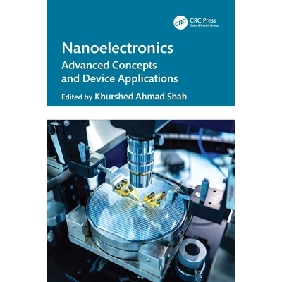 预订 Nanoelectronics: Advanced Concepts and Device Applications 纳米电子学：高级概念与设备应用: 9781032844817