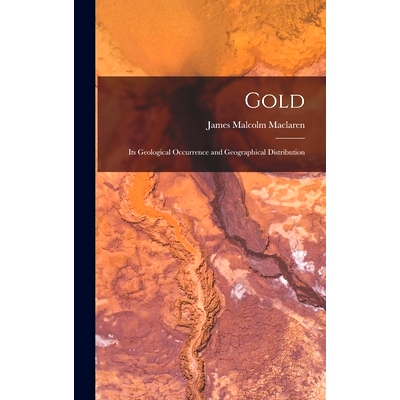 预订 Gold: Its Geological Occurrence and Geographical Distribution: 9781016694575